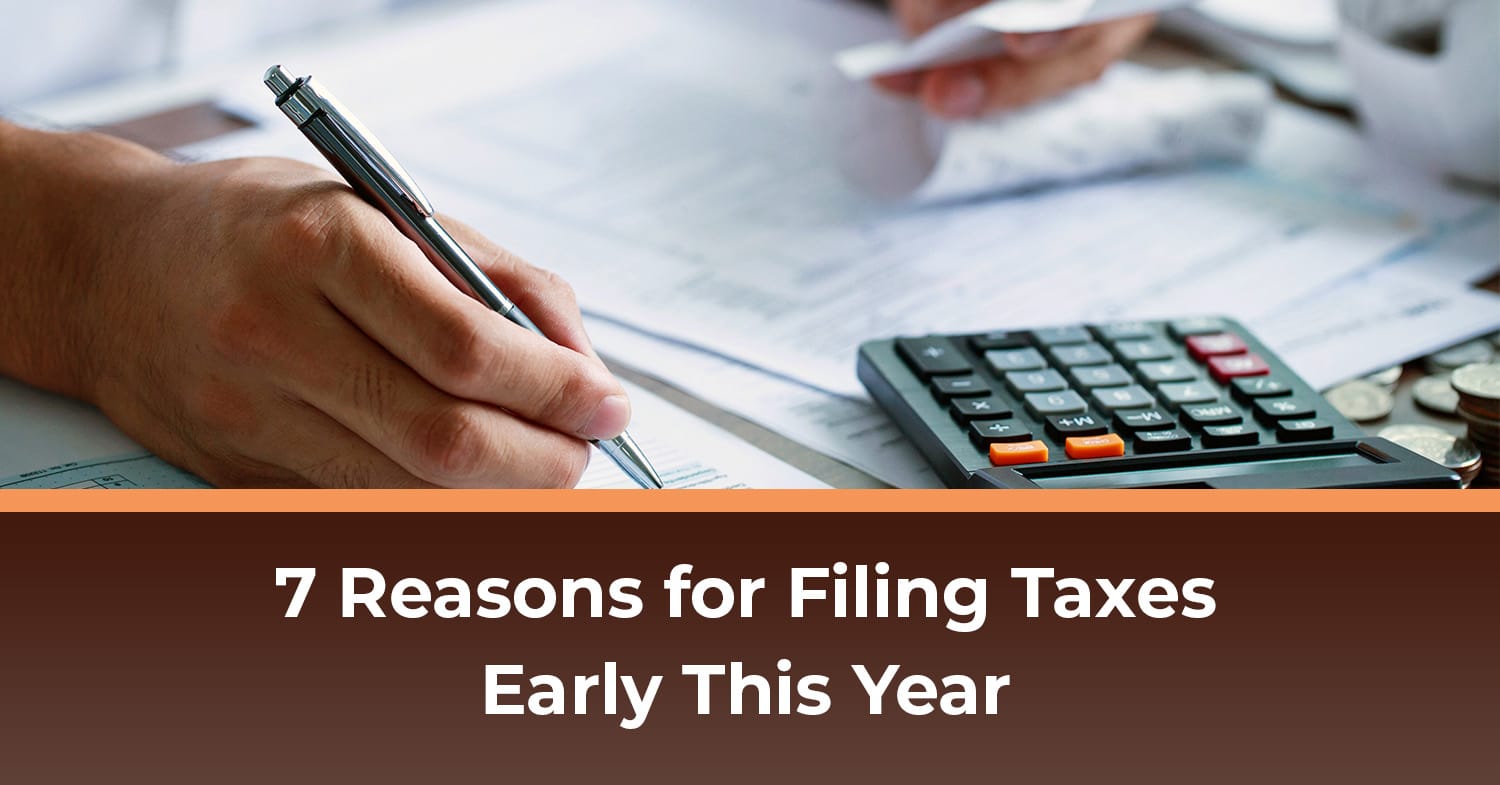 7 Reasons for Filing Taxes Early This Year - Gaylor Tax Services, LLC